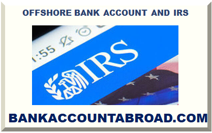 Declaring a foreign bank account to the IRS in 2025